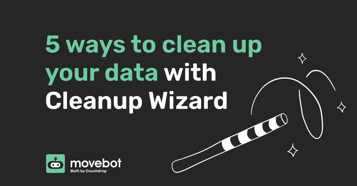 5 ways to clean up your data with Cleanup Wizard | Movebot