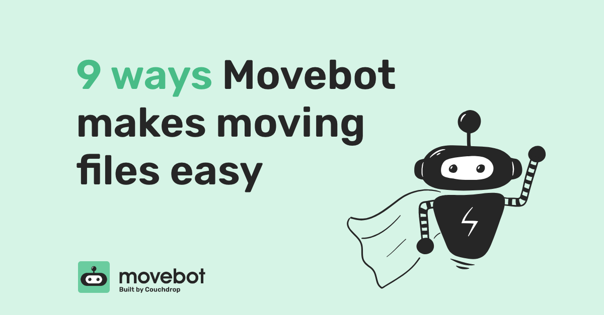 9 ways Movebot makes moving files easy | Movebot - Data Agility