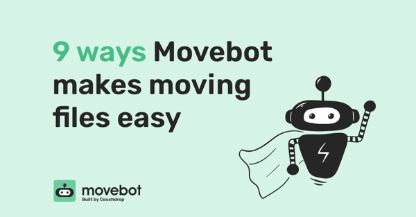 9 ways Movebot makes moving files easy | Movebot - Data Agility