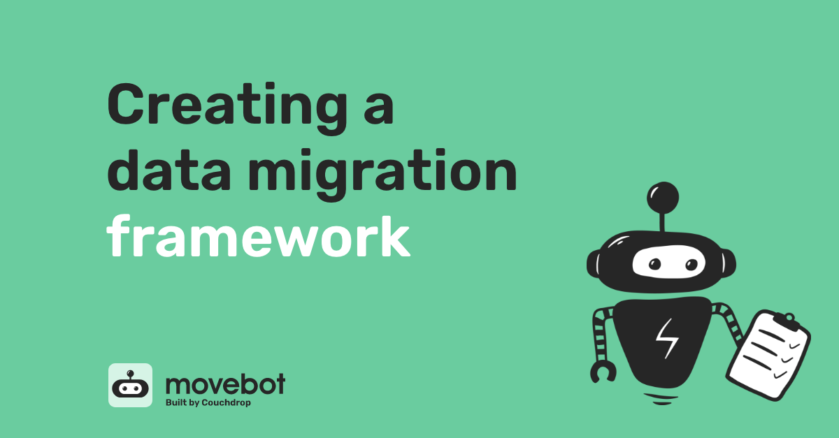 Creating a data migration framework | Movebot - Data Migration Tool