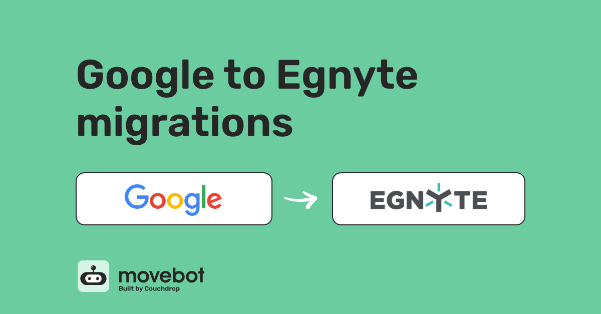Google to Egnyte Migrations | Movebot - Data Migration Tool