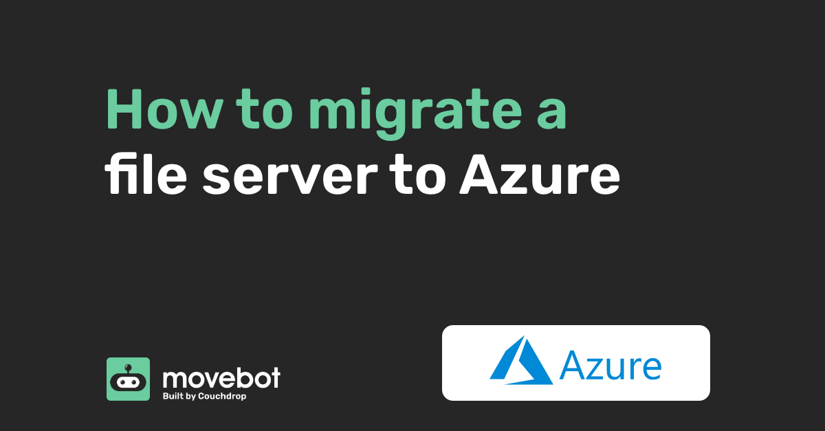 How to Migrate a File Server to Azure | Movebot - Data Migration Tool