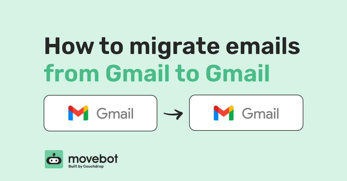 How to migrate emails from Gmail to Gmail | Movebot - Data Migrations