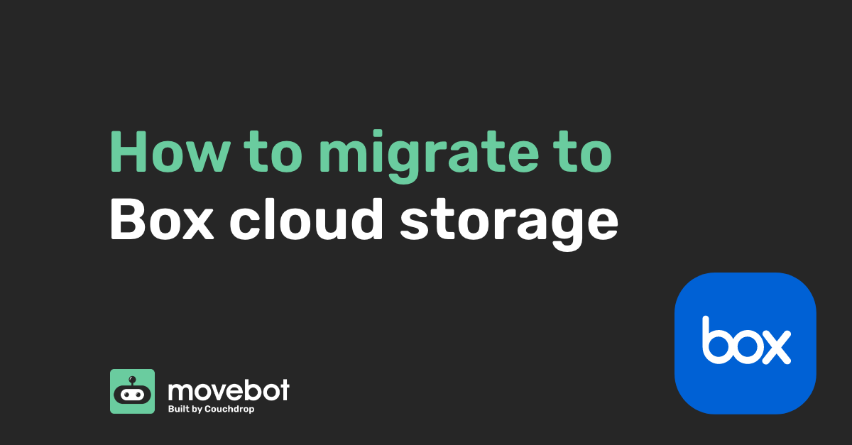 How to Migrate to Box Cloud Storage | Movebot - Data Migration Tool