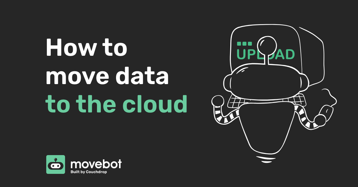 How to move data to the cloud | Movebot - Data Migration Tool