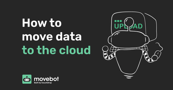 How to move data to the cloud | Movebot - Data Migration Tool