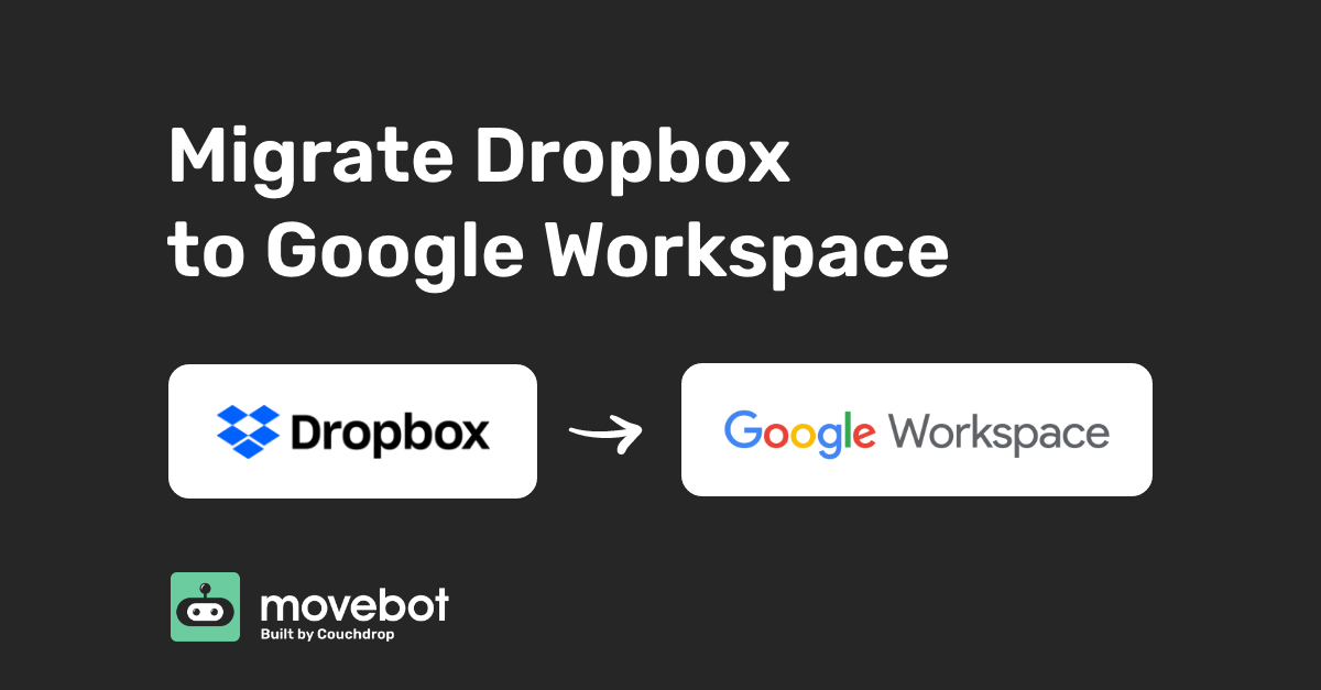 Migrate Dropbox to Google Workspace | Movebot - Data Migration Tool