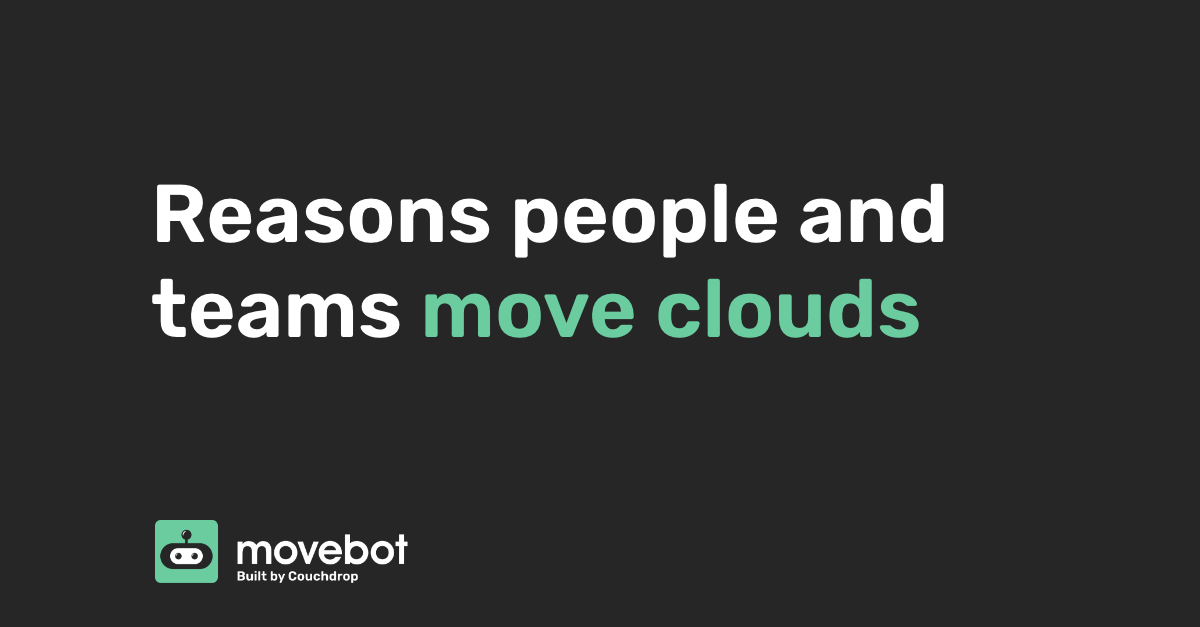 Reasons people and teams move clouds | Movebot - Data Agility