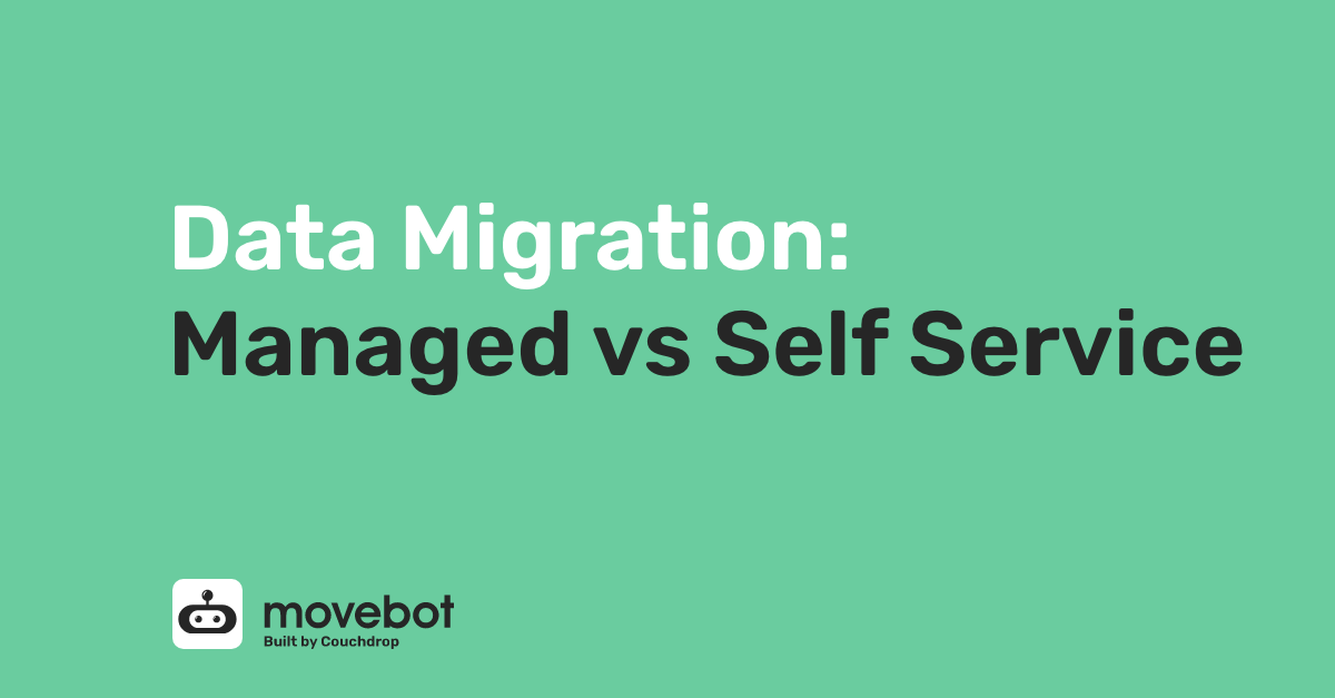 Should you do managed or self-service data migration? | Movebot