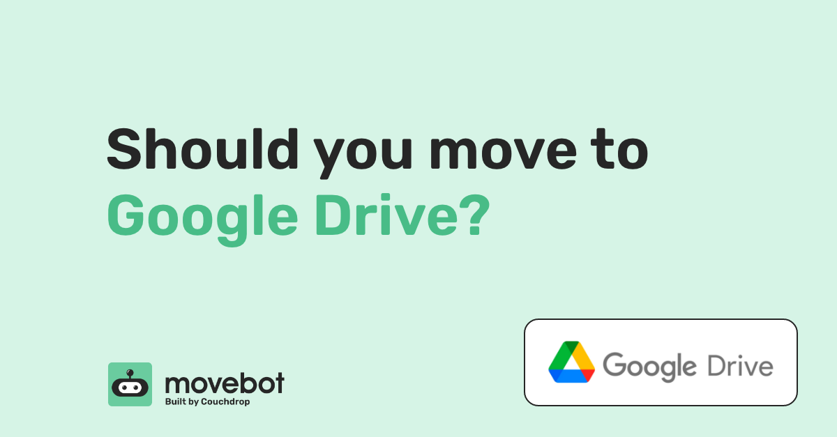 Should you move to Google Drive? | Movebot - Data Agility and Insights