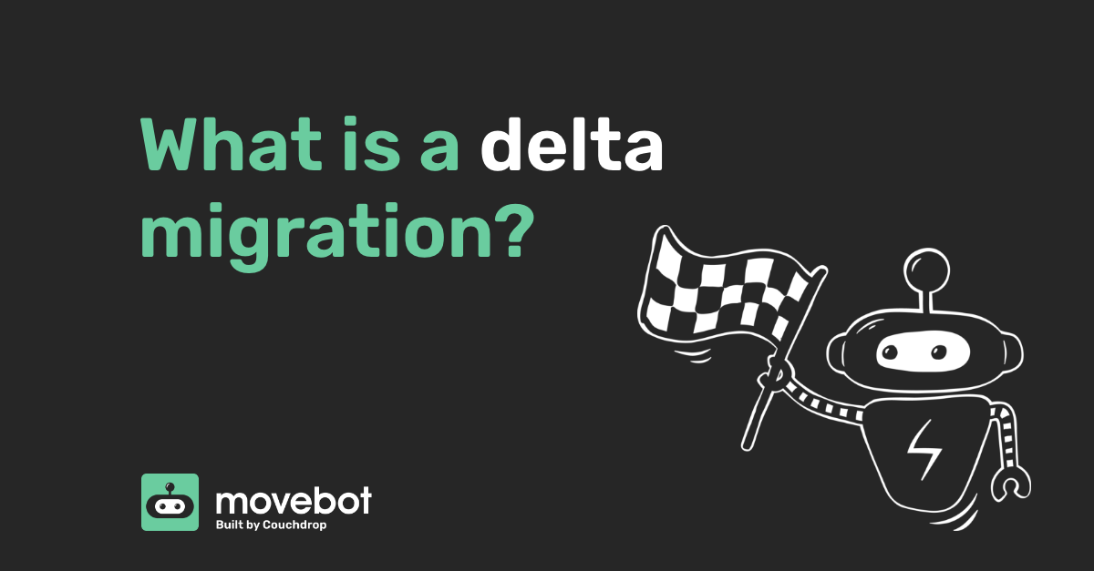 What is a delta migration? | Movebot - Data Agility and Insights