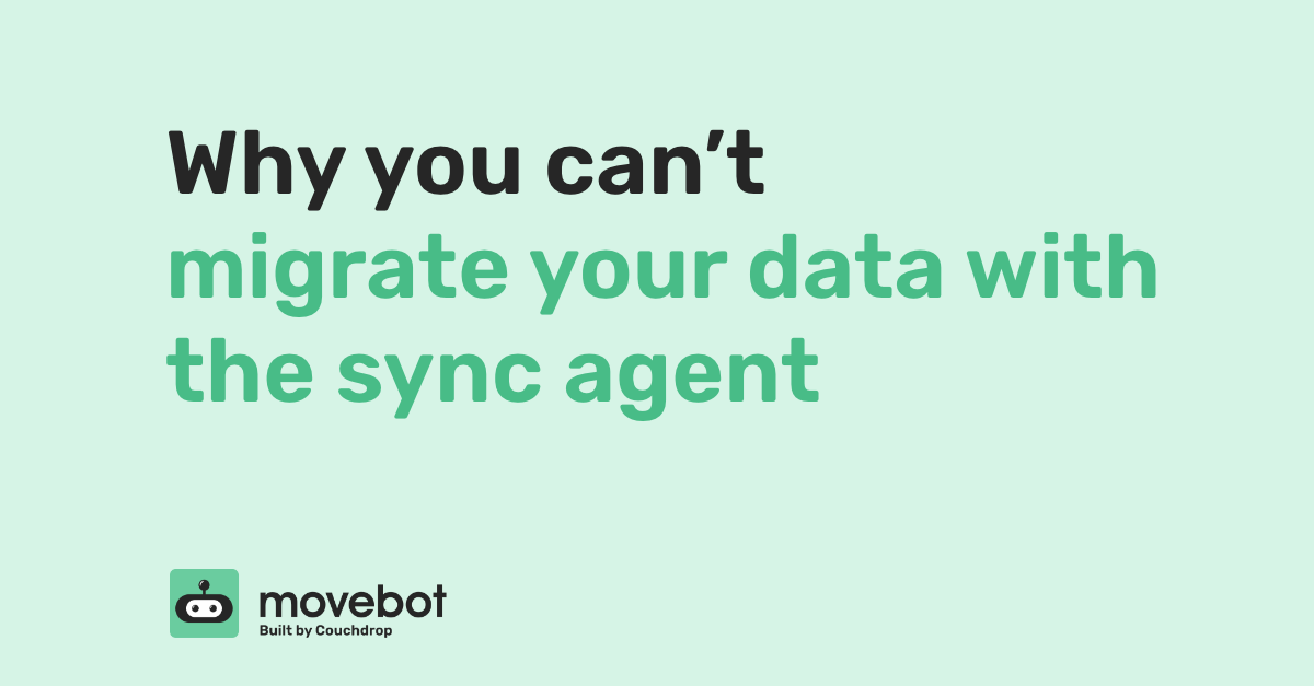 Why you can’t migrate your data with the sync agent | Movebot